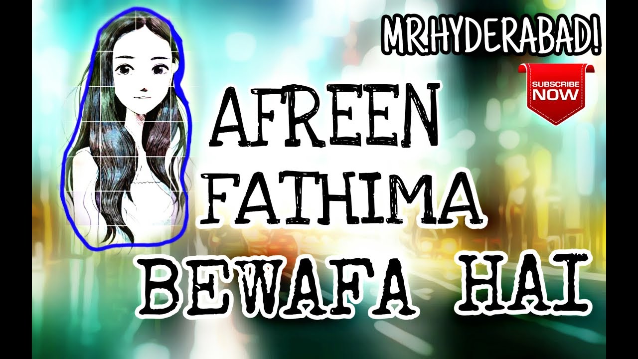 AFREEN FATHIMA BEWAFA HAI KAIKU || Mr.Hyderabadi || - YouTube