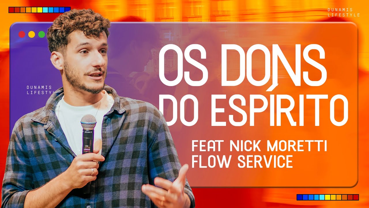 [Nick Moretti] Os Dons do Espírito - Dunamis Lifestyle #3 | FLOW - YouTube