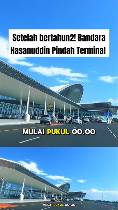 Setelah Bertahun2! Bandara Sultan Hasanuddin Pindah Terminal #cakhanto - YouTube