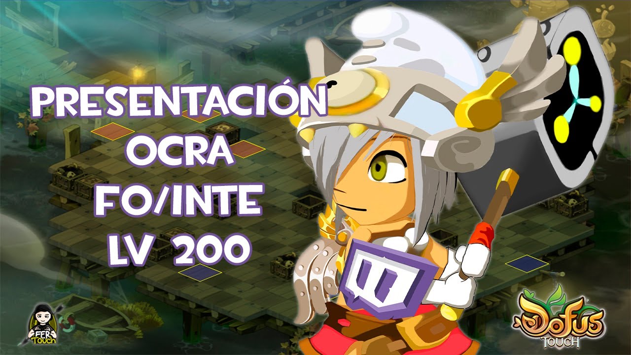 PRESENTACION OCRA REFORMADA FUERZA/INTELIGENCIA LV 200 - DOFUS TOUCH ...