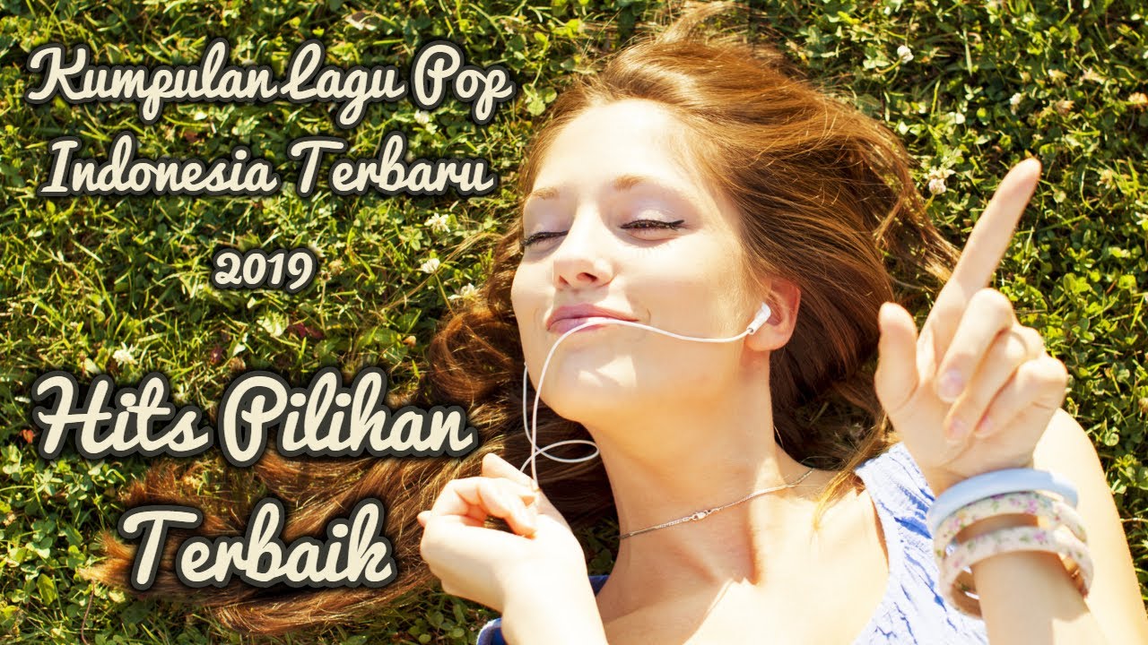 Kumpulan Lagu Pop Indonesia Terbaru 2019 Hits Pilihan Terbaik - YouTube