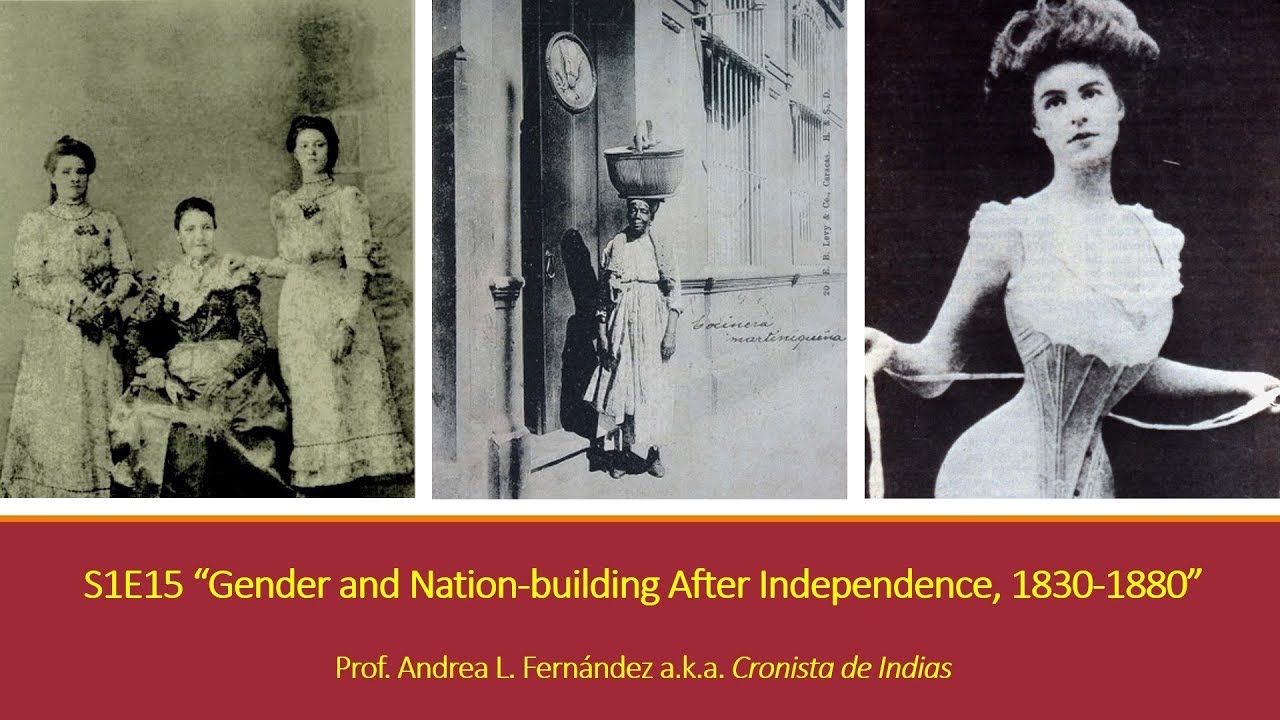 15. “Gender and Nation building After Independence, 1830-1880” LATIN ...