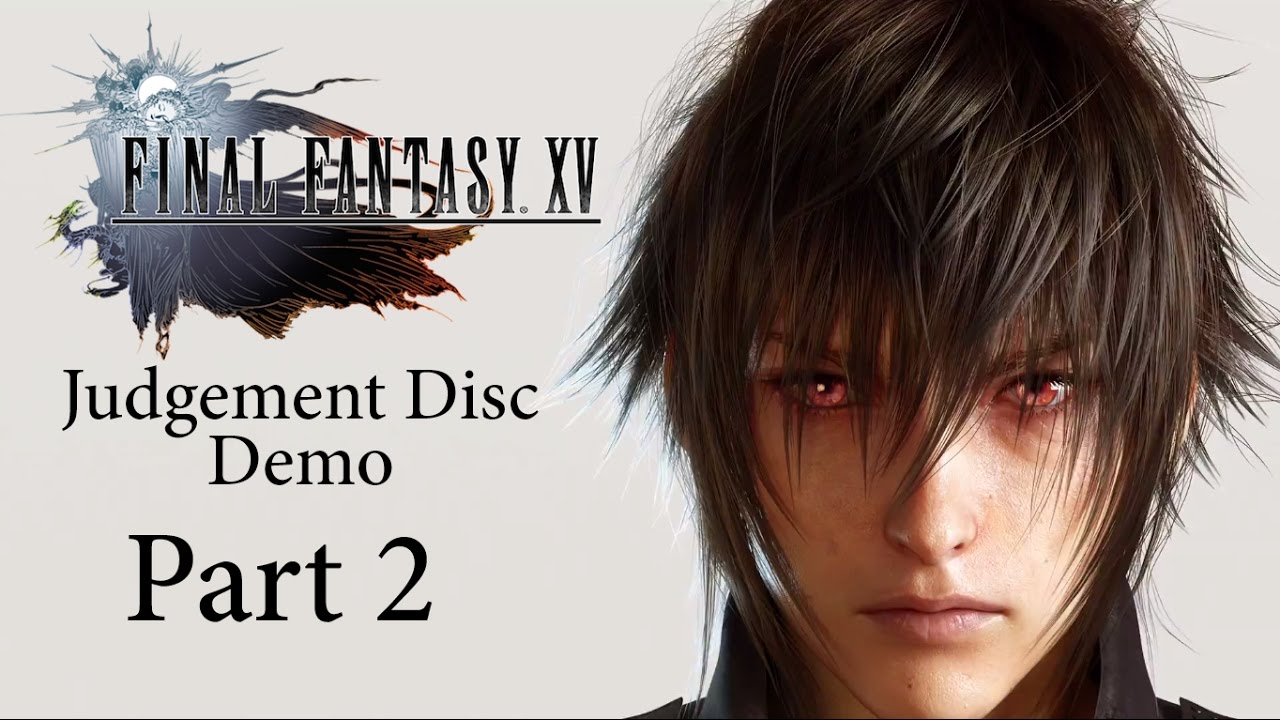Final Fantasy 15 Judgement Disc Demo Gameplay Walkthrough Part 2 | PS4 ...