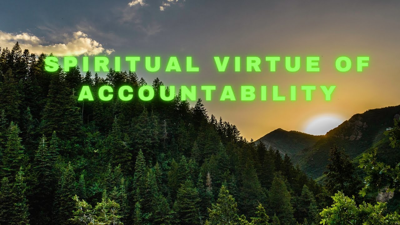 Mini Sermon: Spiritual Virtue of Accountability - YouTube