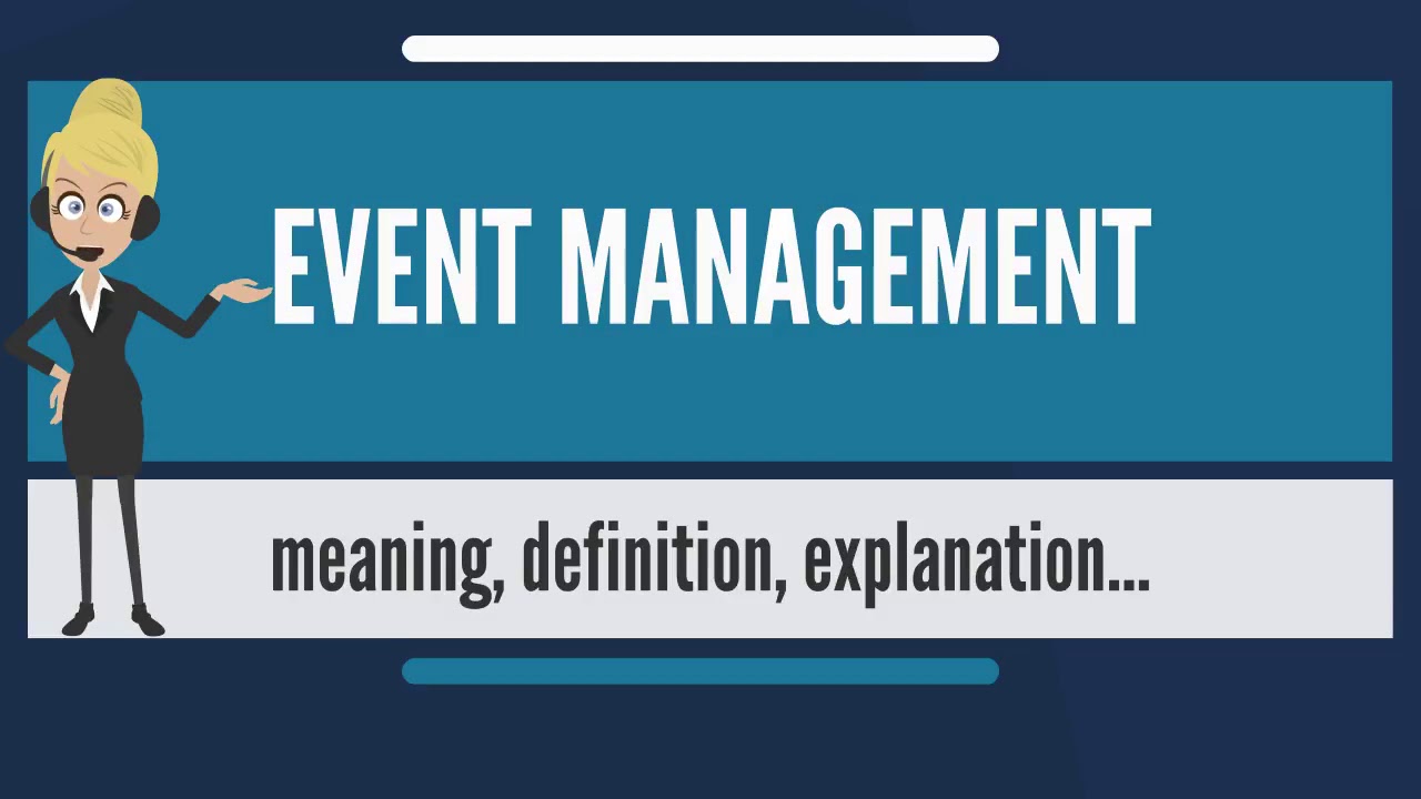 What Is EVENT MANAGEMENT What Does EVENT MANAGEMENT Mean EVENT what-is-event-management-what-does-event-management-mean-event