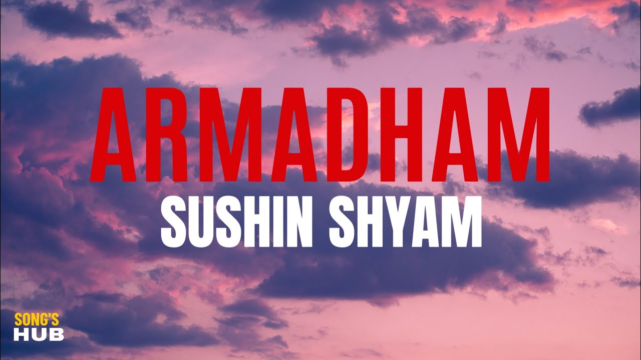 Armadham lyrics | Aavesham | Jithu Madhavan Fahadh Faasil | Sushin ...