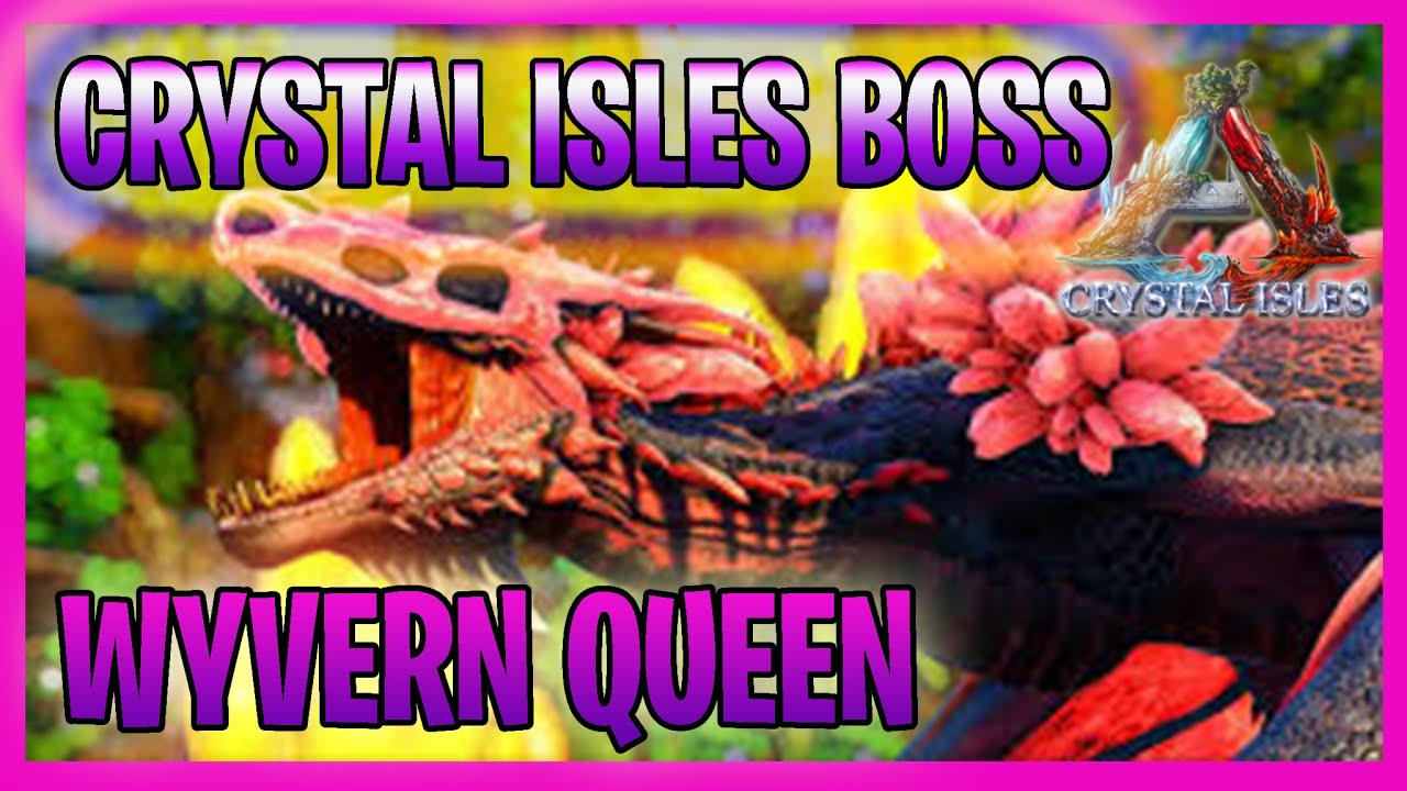 ARK CRYSTAL ISLES *BOSS* (WYVERN QUEEN+TRIBUTOS) - YouTube