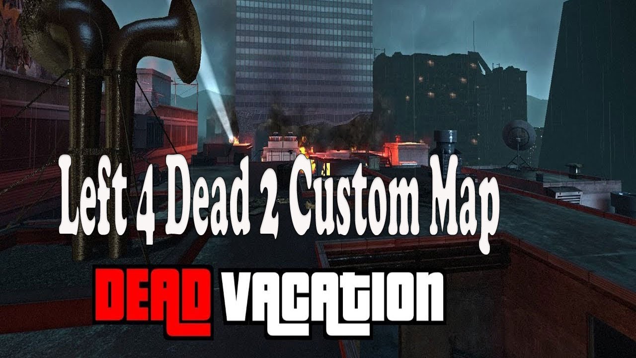 This Map Will Surprise You!! (Dead Vacation) Left 4 Dead 2 Custom Map ...