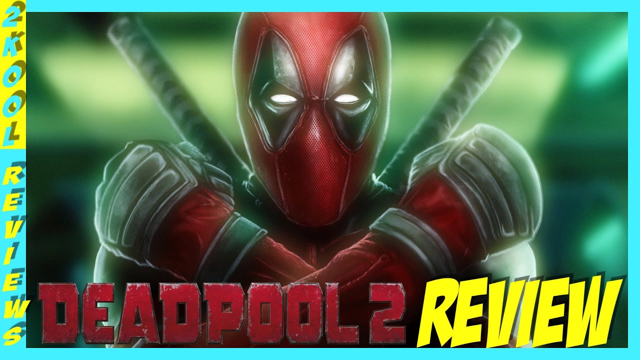 2Kool Reviews - Deadpool 2 - YouTube