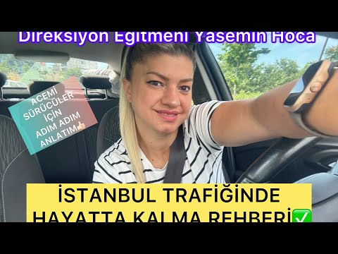  🚗 İSTANBUL’DA ARABA KULLANMAK ZOR MU? TEK BAŞINA TRAFİĞE ÇIKACAK ACEMİ SÜRÜCÜLER İÇİN REHBER ✅