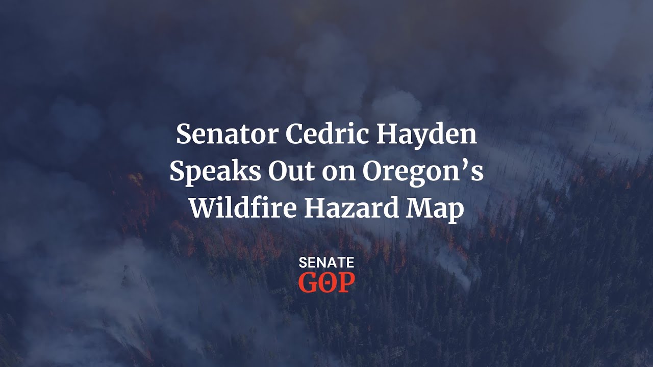 Senator Cedric Hayden Speaks Out on Oregon’s Wildfire Hazard Map - YouTube