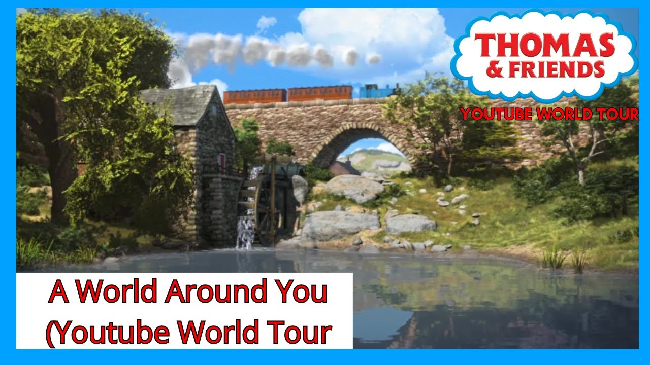 A World Around You | Thomas & Friends | Youtube World Tour Remake - YouTube