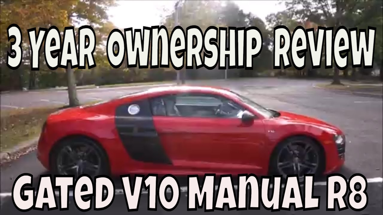 Audi R8 V10 Gated Manual 3 Year Ownership Review - YouTube