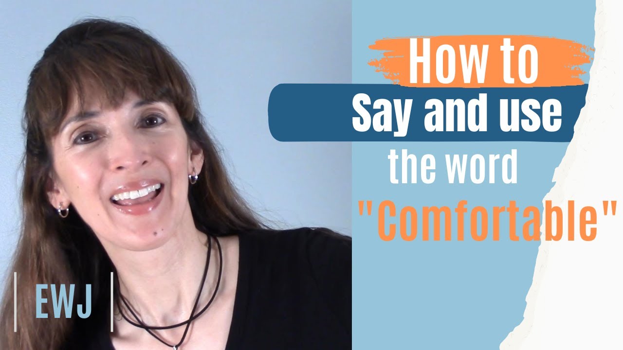 Learn How to Say and Use "Comfortable" in American English - YouTube