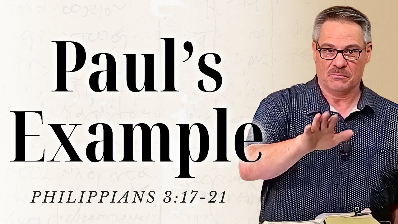 Paul's Example - Philippians 3:17-21 - YouTube