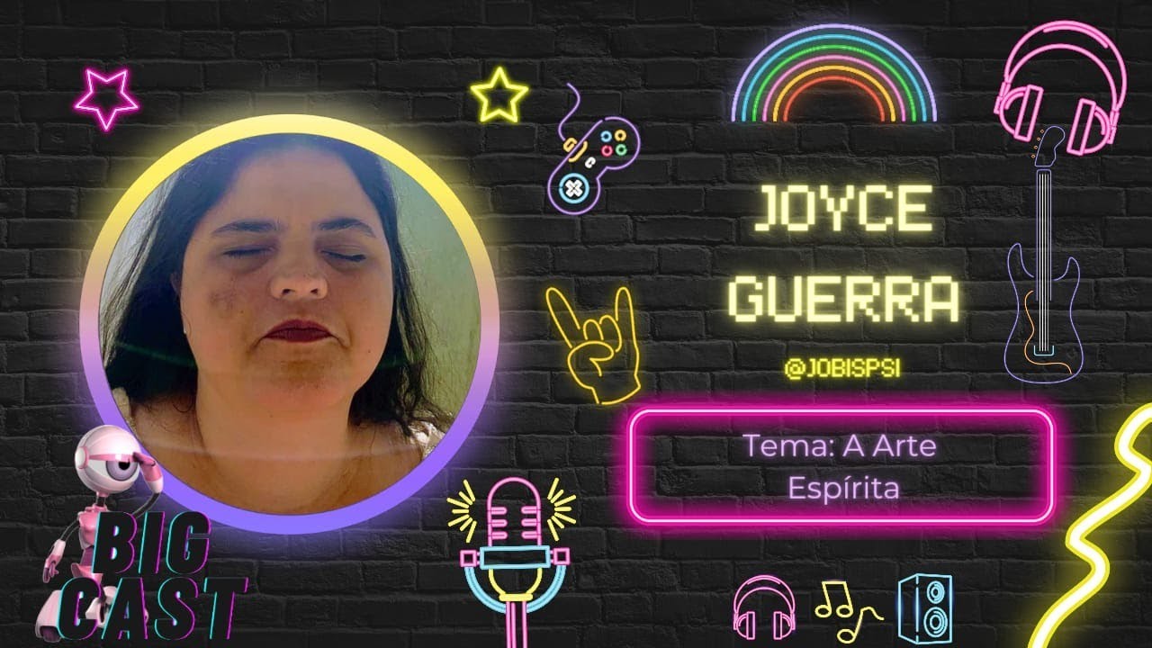 JOYCE GUERRA - BIGCAST #05 - YouTube