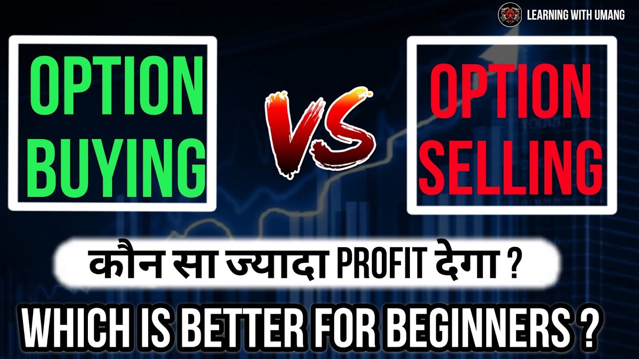 Option buying vs Option selling .Which is bettter for beginners?# ...
