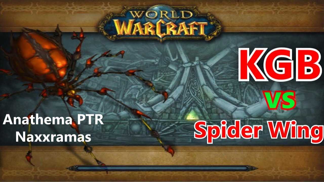 KGB vs Spider Wing (NAXX 40,Anathema PTR) - YouTube