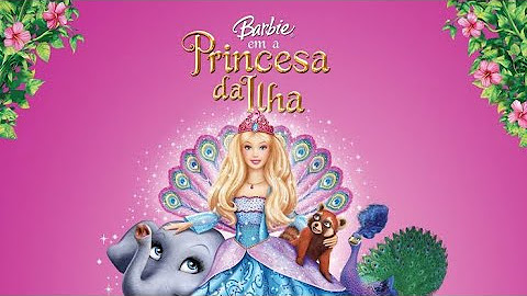 BARBIE: A PRINCESA DA ILHA COMPLETO - YouTube