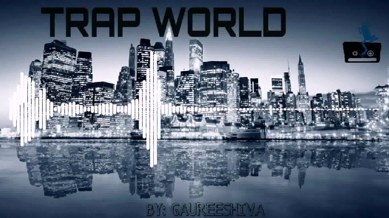TRAP WORLD - YouTube