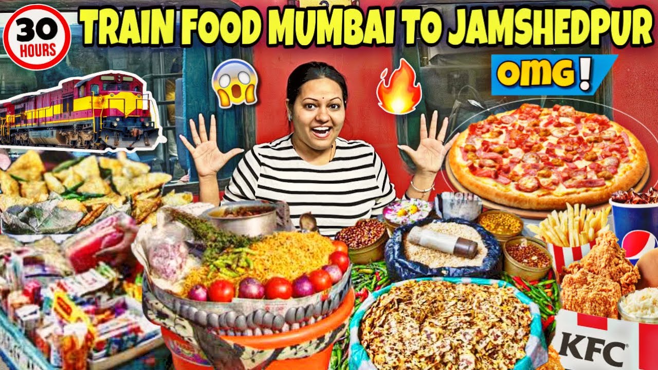 30-Hours of Eating only TRAIN FOOD from Mumbai to JAMSHEDPUR | Indian ...