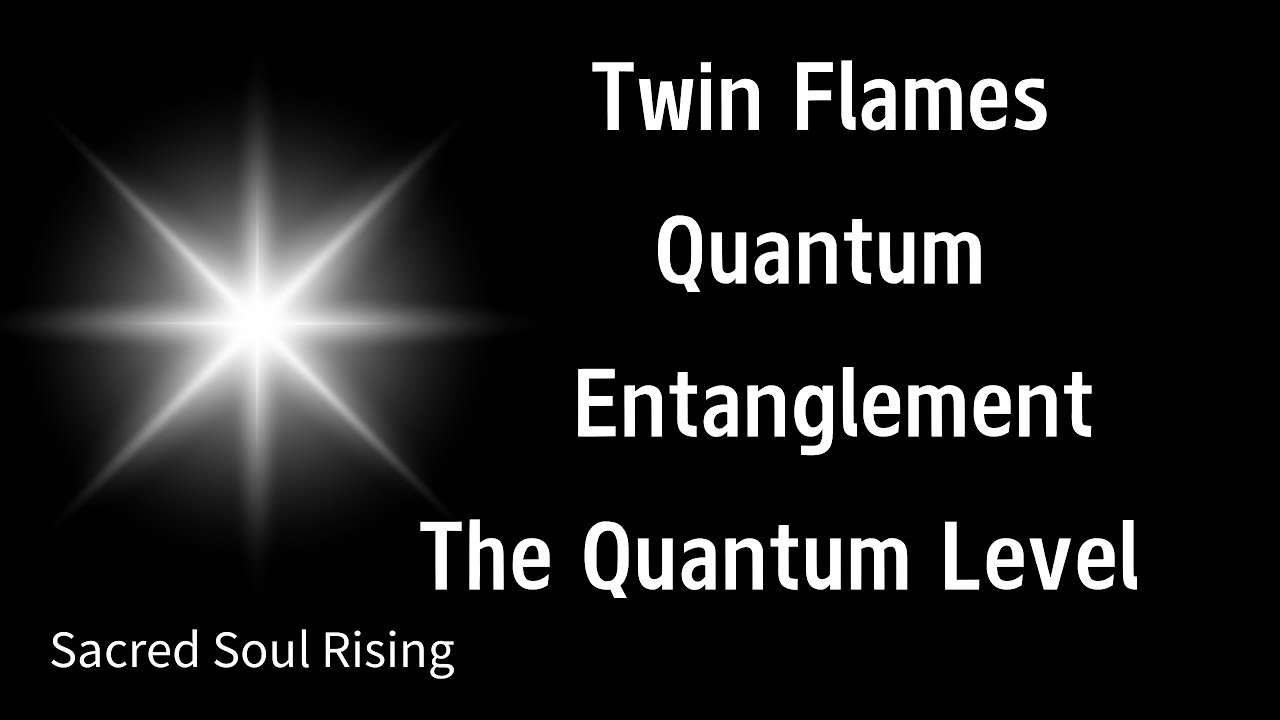Twin Flames 🔥 Quantum Entanglement - The Quantum Frequency of the One ...