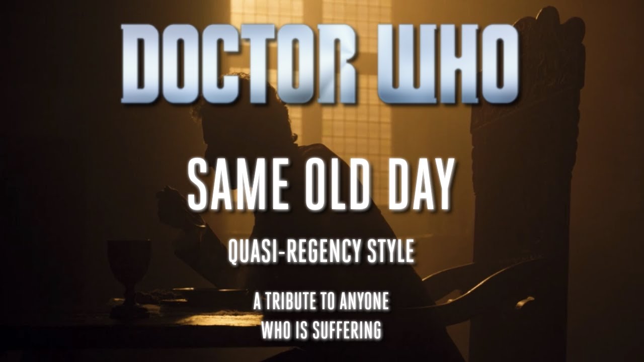 Doctor Who: Heaven Sent - Same Old Day (Quasi-Regency Style) - Tribute ...