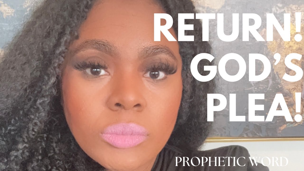 God’s PLEA! Return To Me! #propheticword - YouTube