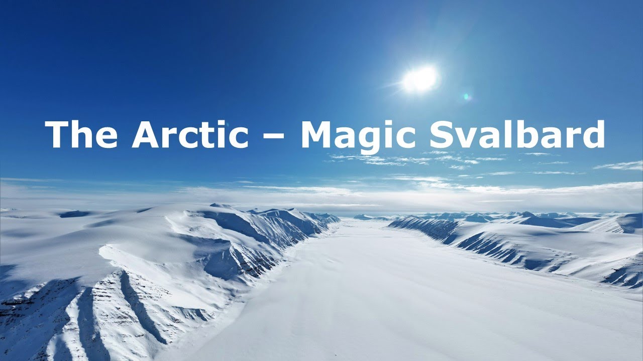 The Arctic - Magic Svalbard - YouTube
