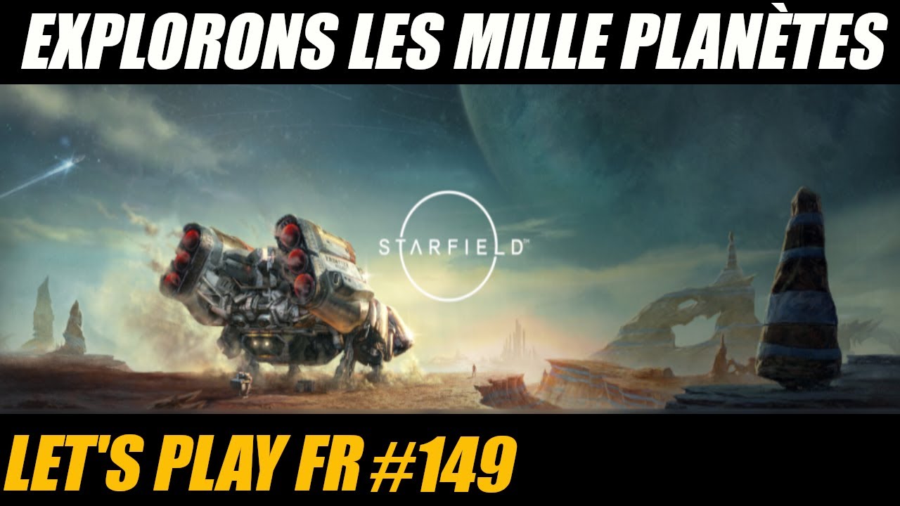 STARFIELD - Let'sPlay FR #149 - Défi exploration des mille planètes du ...