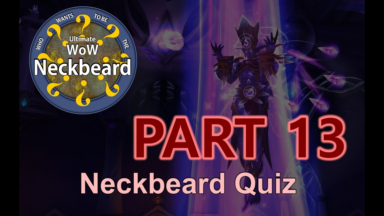 WoW Quiz: Episode 13 --- The Ultimate WoW Neckbeard Quiz - YouTube