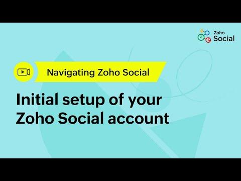 Navigating Zoho Social: Initial setup of your Zoho Social account - YouTube