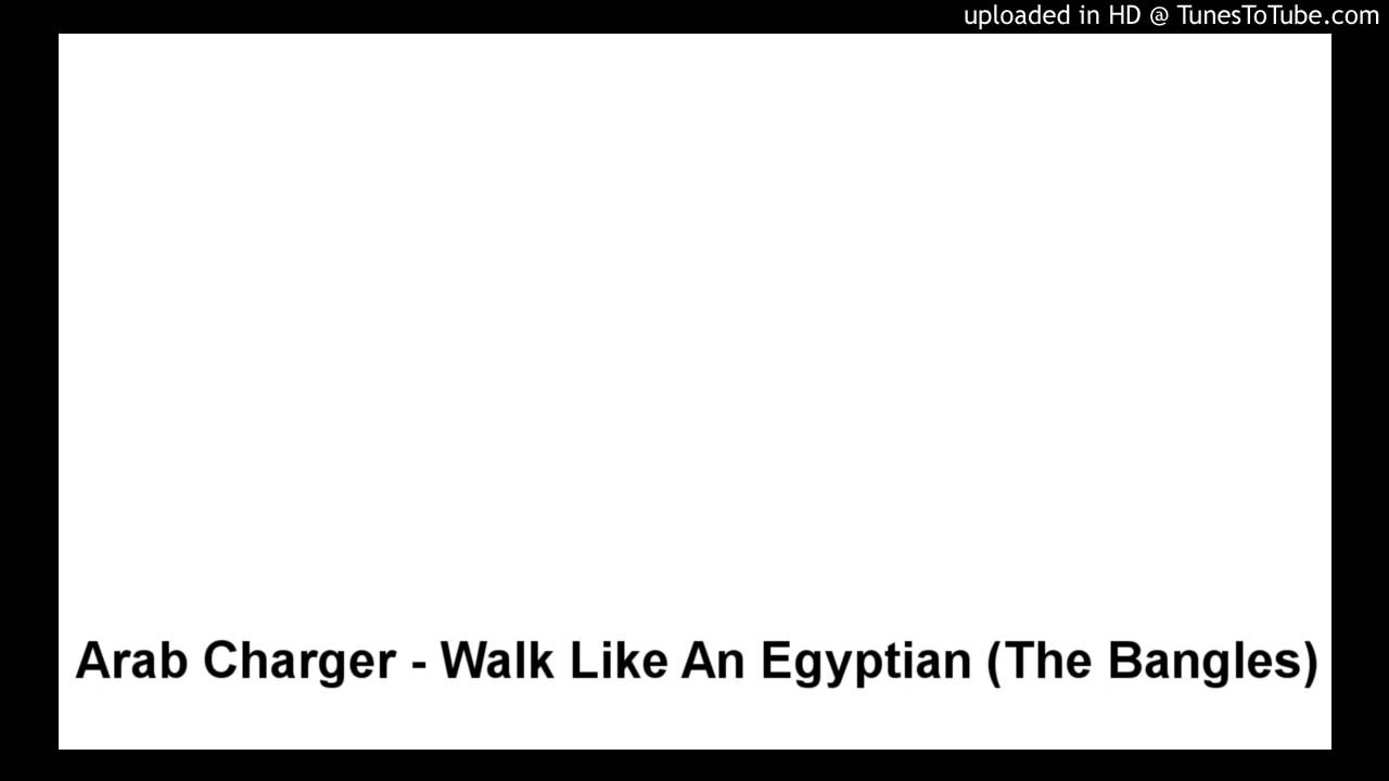 Arab Charger - Walk Like An Egyptian (The Bangles) - YouTube