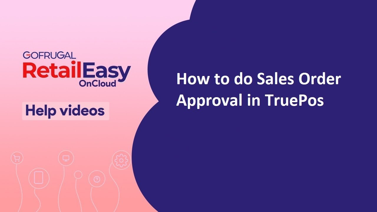 How to do Sales Order Approval in Retail Easy On Cloud (TruePos) - YouTube