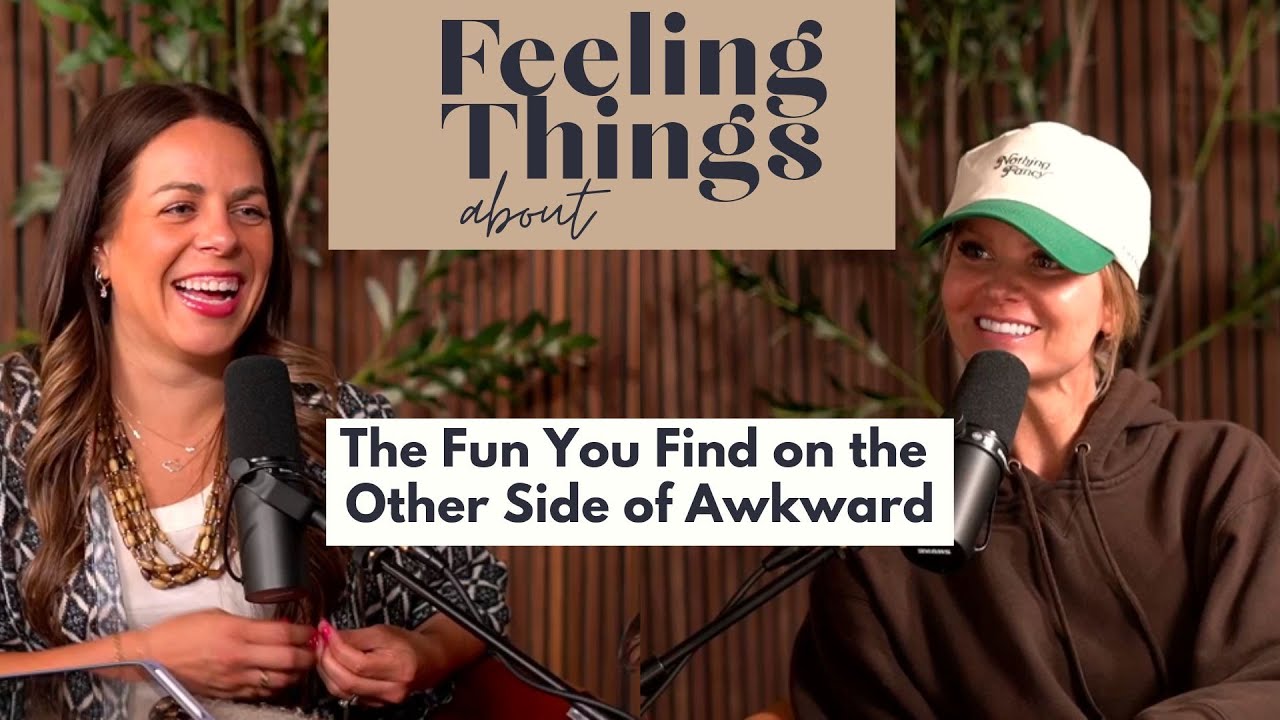The Fun You Find on the Other Side of Awkward | Feeling Things with Amy & Kat - YouTube