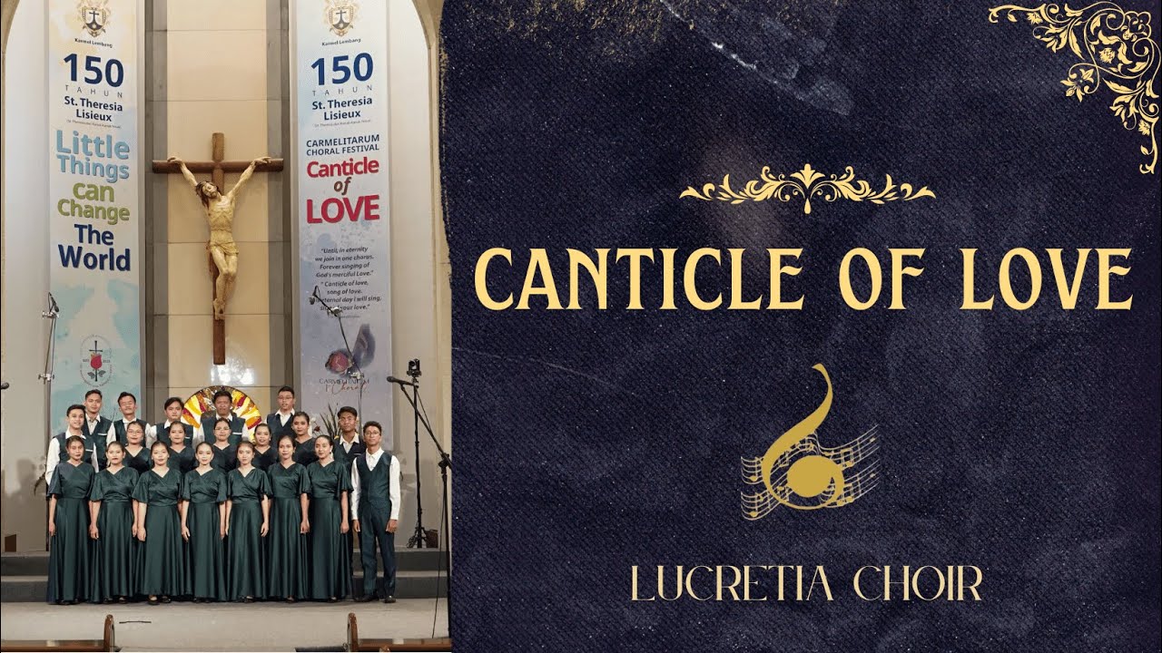 Canticle Of Love - LUCRETIA CHOIR. Comp. By Sr. Marie Therese Sokol ...