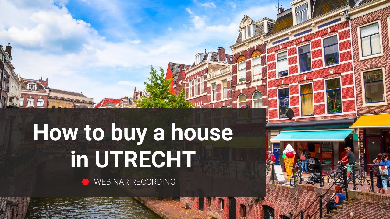 How to buy a house in Utrecht | LIVE WEBINAR | Apr 6, 2021 | Expat ...