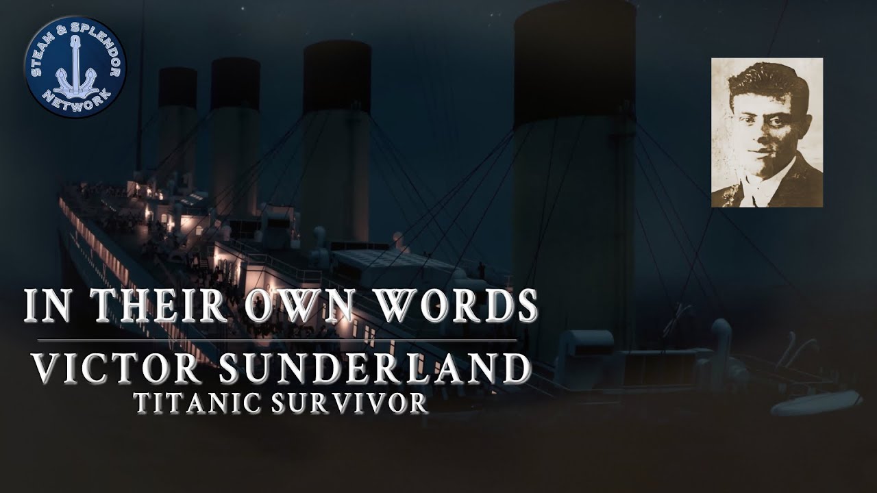 In Their Own Words: Victor Sunderland, Titanic Survivor! - YouTube