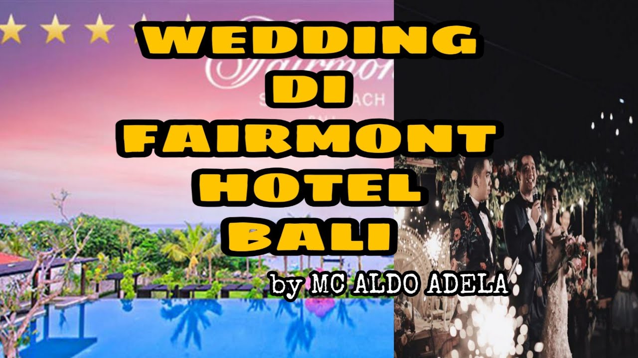 Wedding di Fairmont Hotel Bali by MC Bali & Surabaya Aldo Adela - YouTube