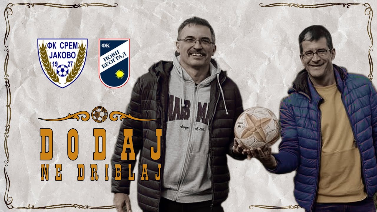 Dodaj, ne driblaj #22 - FK SREM vs FK NOVI BEOGRAD - YouTube