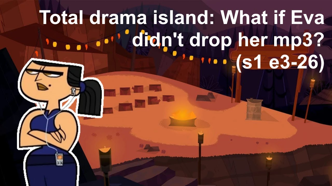 Total drama island What If #2 - Eva didn't drop her mp3? - YouTube