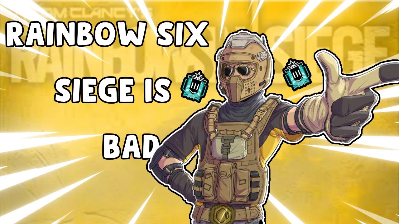 Rainbow Six Siege Is Bad - YouTube