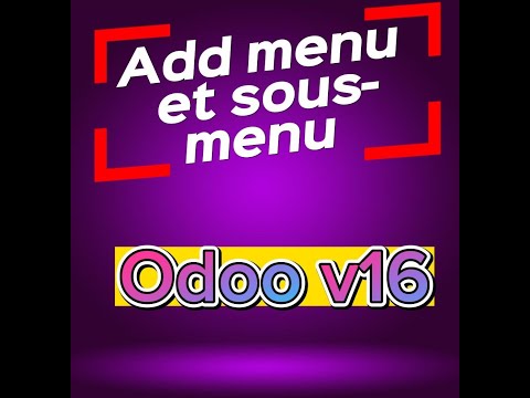 Ajouter un menu et sous menu odoo V16 | Add a menu and submenu odoo V16