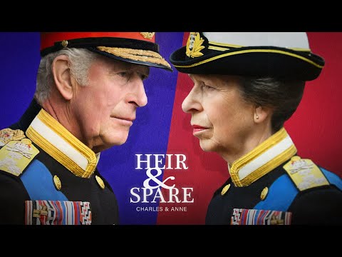 Heir & Spare: Charles & Anne (2023) King Charles III, Princess Anne, UK Royal Succession Documentary