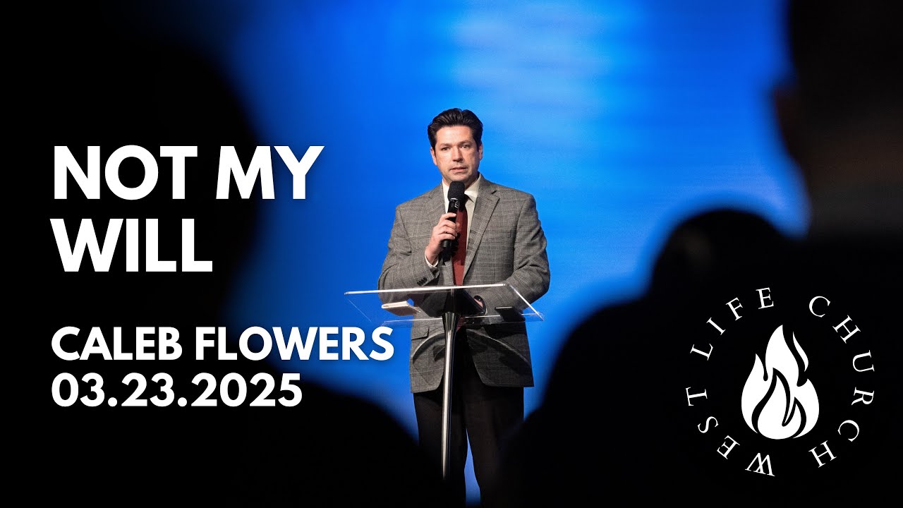Not My Will - Caleb Flowers (03.23.2025) - YouTube
