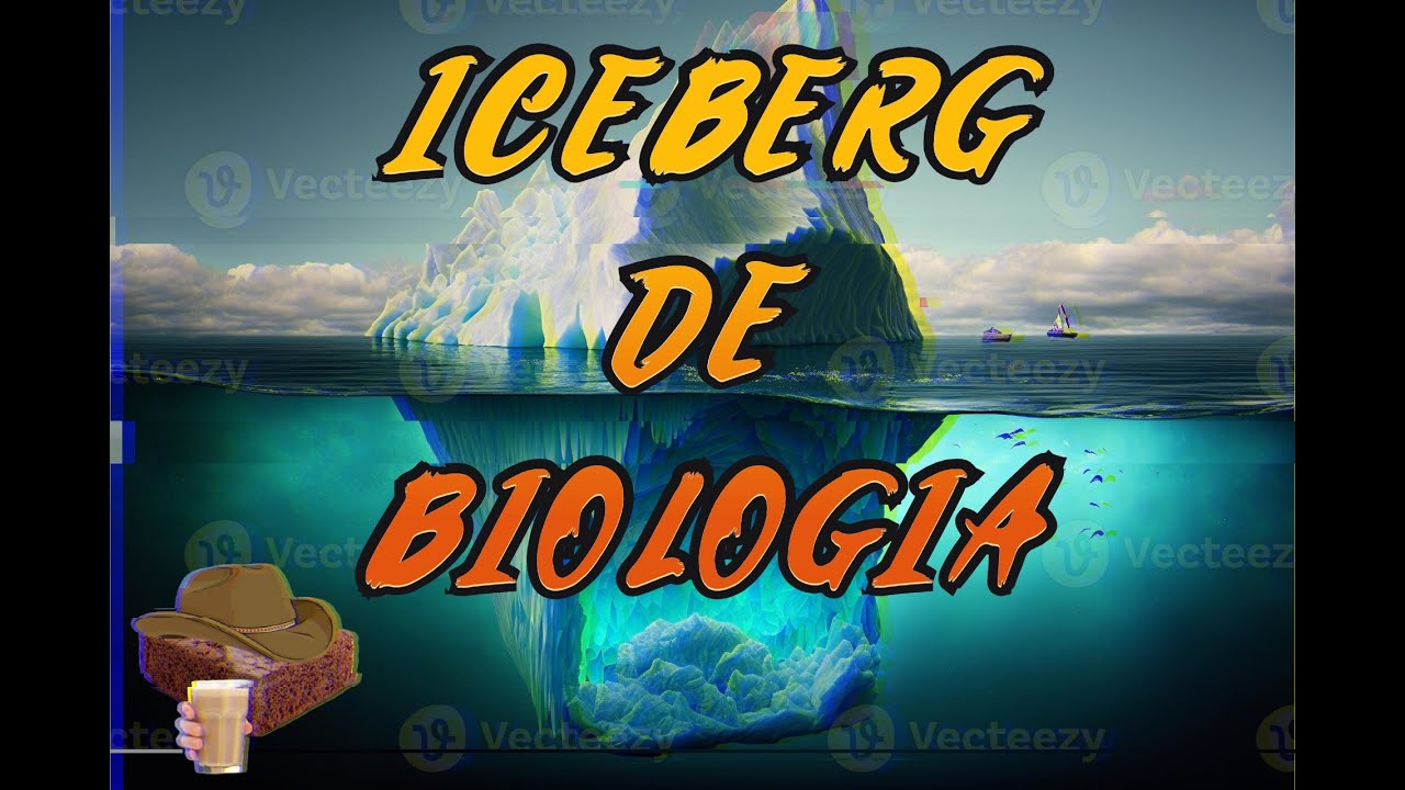 Iceberg de Biología (Explicado) - 1era parte - YouTube