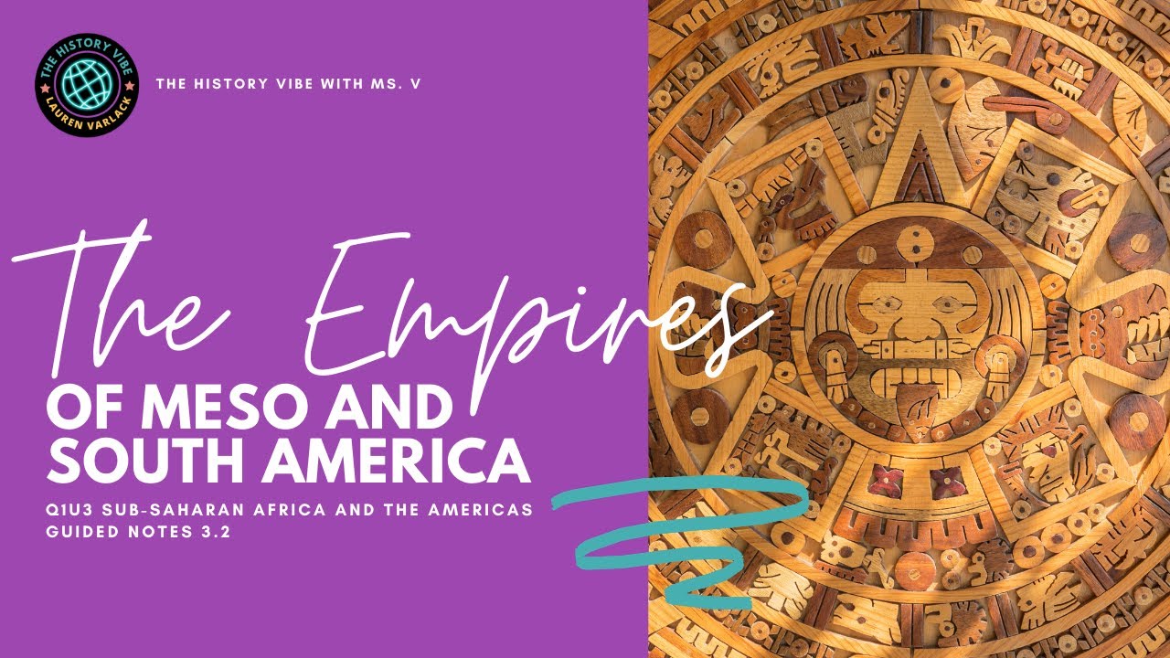 Q1U3-Meso and South American Empires | Lesson 3.2 - YouTube