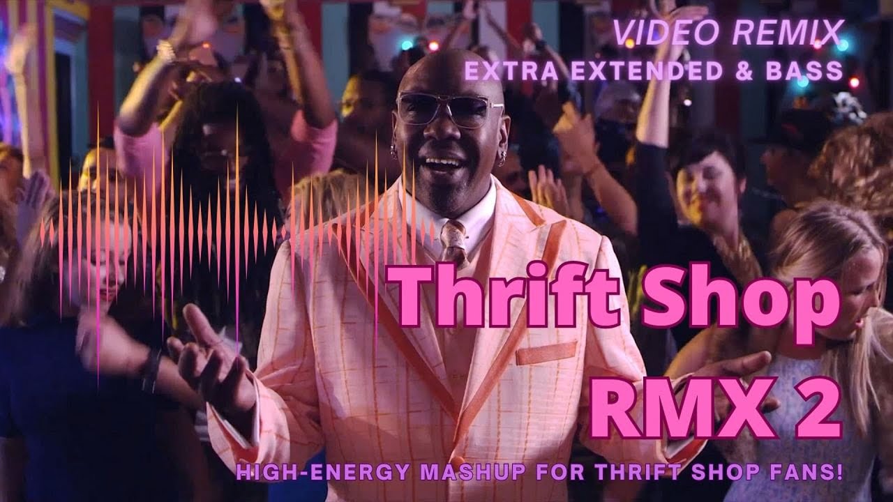 Thrift Shop RMX 2 EXTRA EXTENDED & BASS [VIDEO REMIX] - High-Energy ...