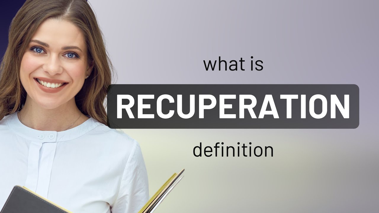 Recuperation • RECUPERATION definition - YouTube