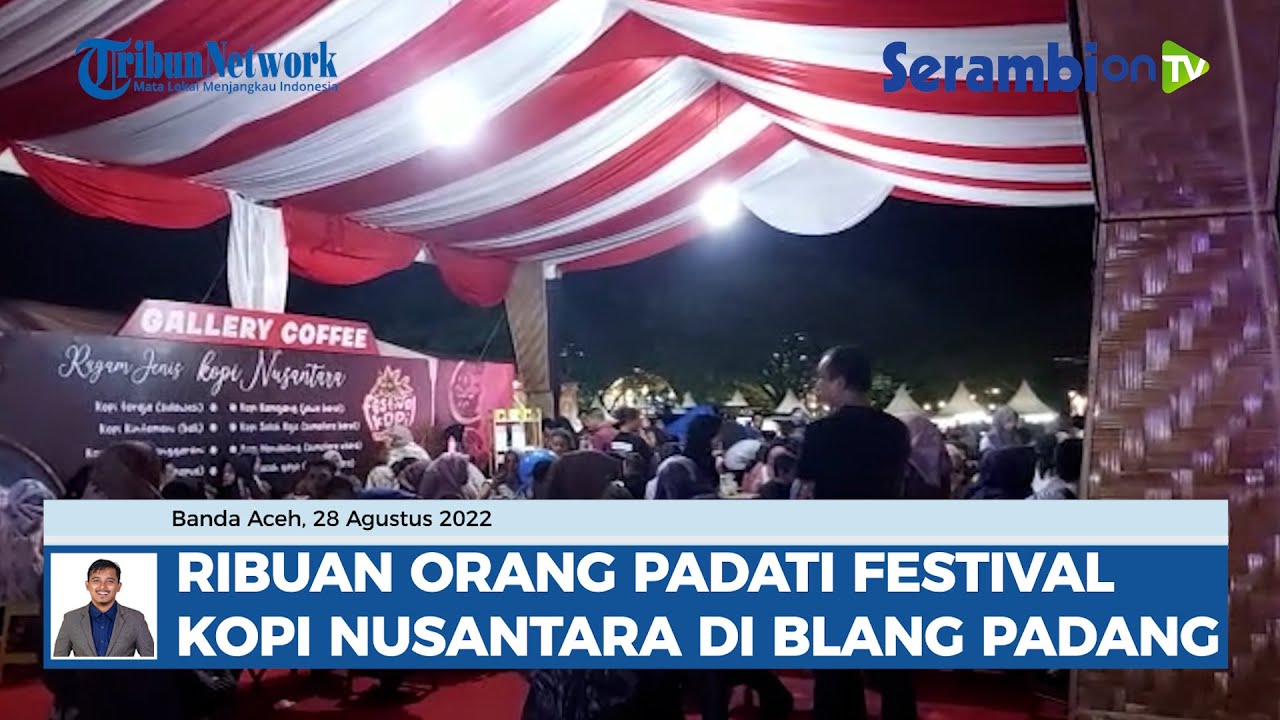 Ribuan Orang Padati Festival Kopi Nusantara di Blang Padang - YouTube